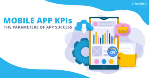 What are the KPIs for Mobile App? - Prismetric