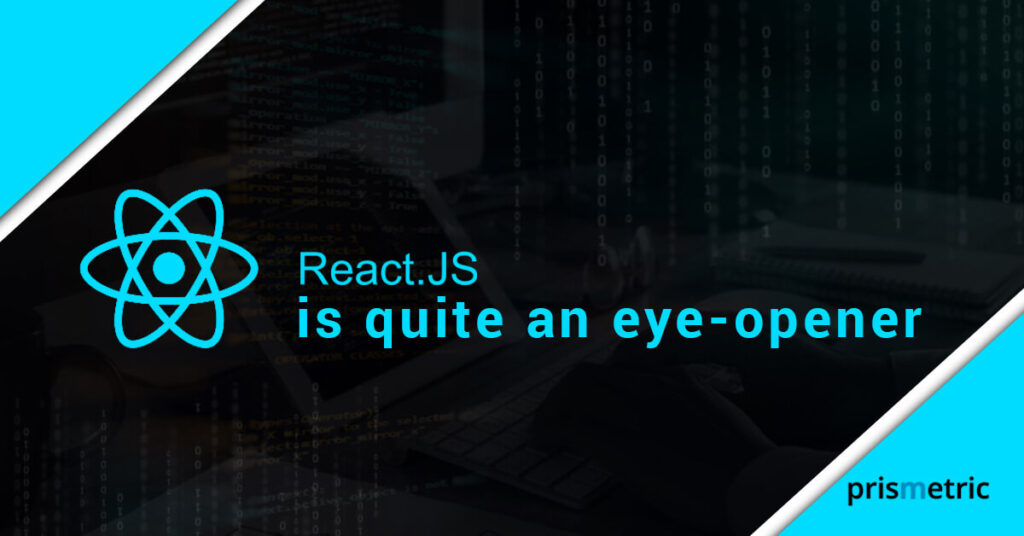 Top Reasons to Choose ReactJS for Front-End Development - Prismetric