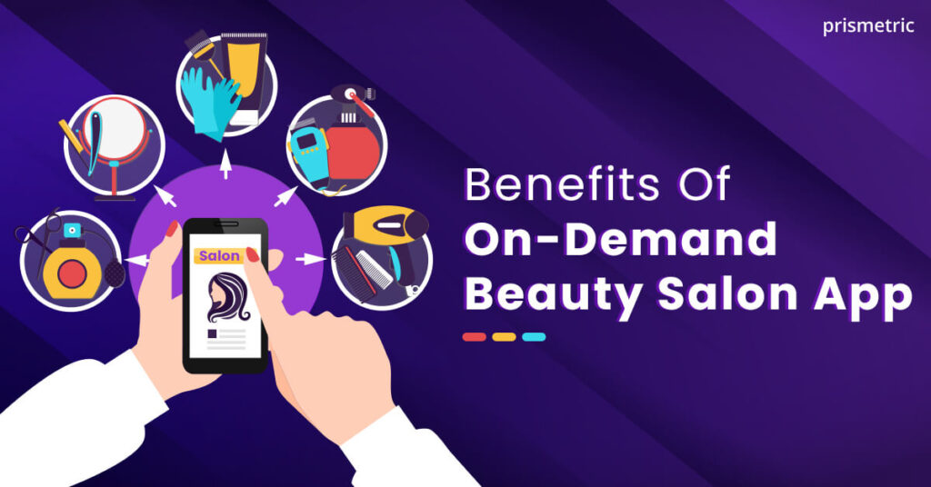 Top 13 Benefits Of On-Demand Beauty Salon Application