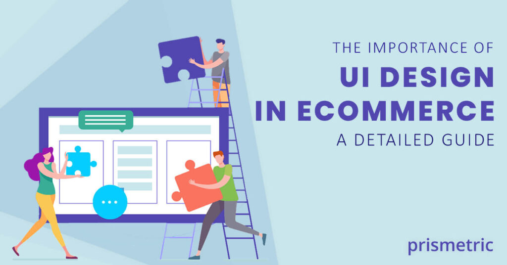 The importance of UI Design in eCommerce - a detailed guide - Prismetric