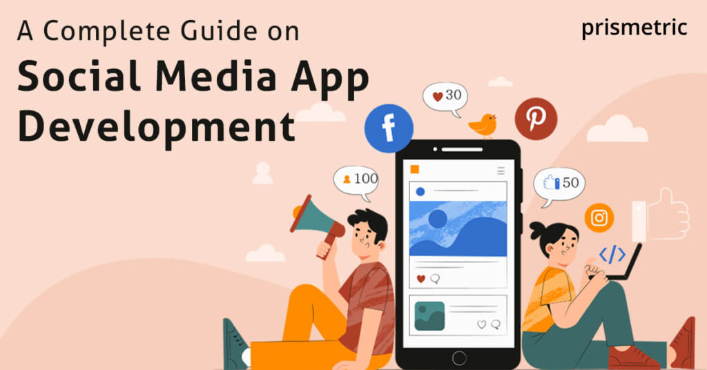 How to Make a Social Media App? - Prismetric