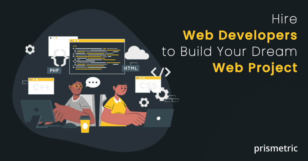 How to Hire Web Developers: A Complete Guide Prismetric