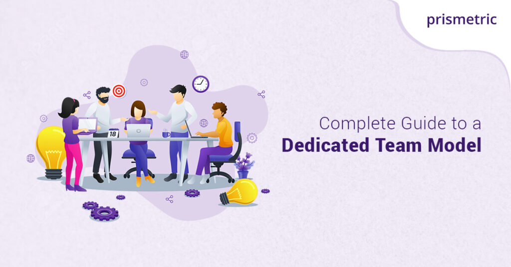Why Should you Choose Dedicated Team Model to Hire Developers? - Prismetric
