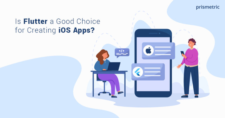 How can You Develop an iOS App Using Flutter? - Prismetric