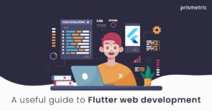 Flutter for Web Development: A Comprehensive Guide - Prismetric