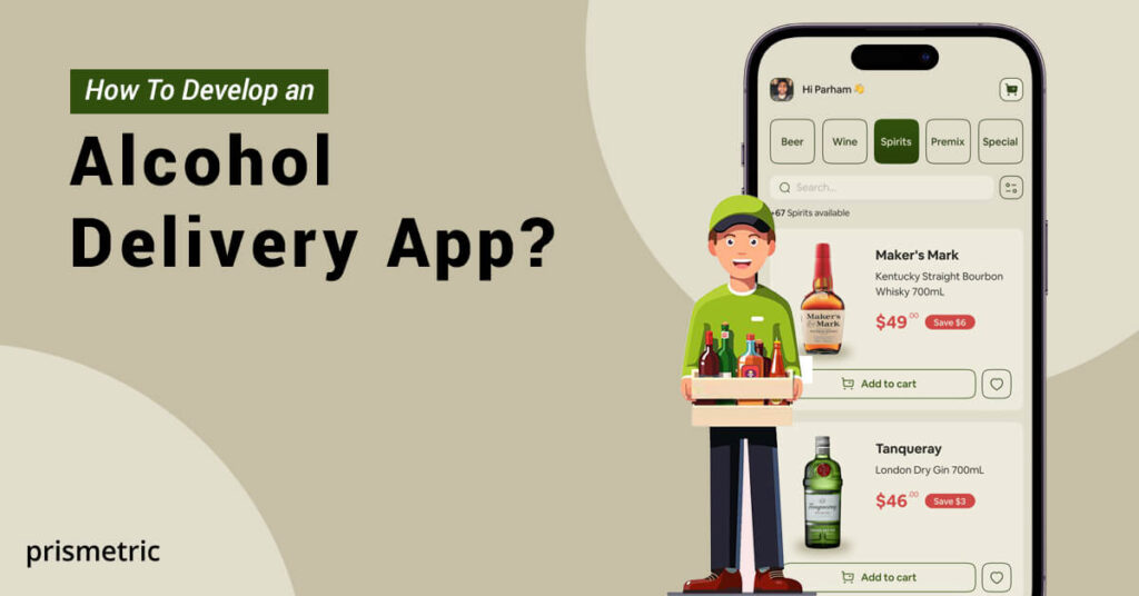 How To Build an Alcohol Delivery App? - Prismetric
