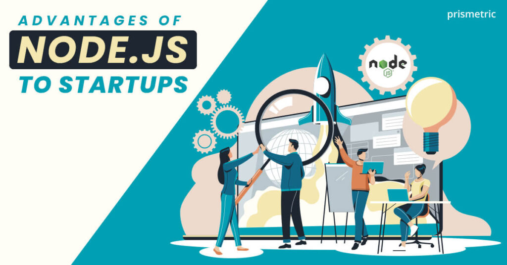 Why is using Node.js for Startups an Ideal Choice? - Prismetric