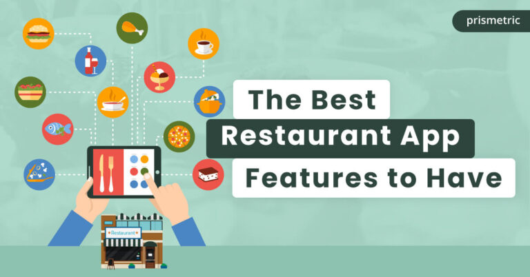 Top Restaurant App Features for Restaurant business success- Prismetric