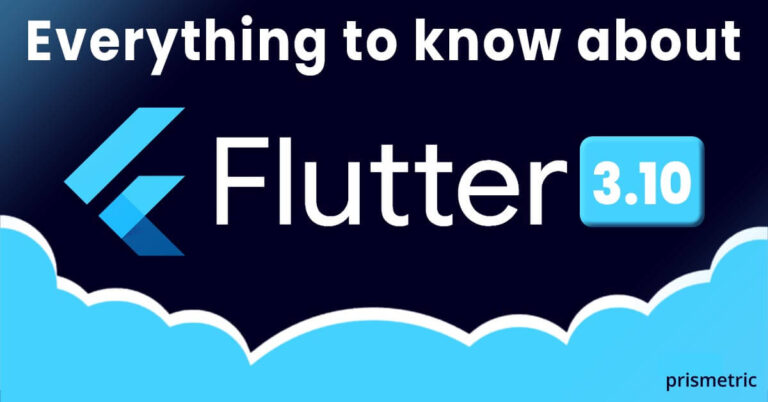 Flutter 3.10 Version: What's New and Exciting in the Latest Release