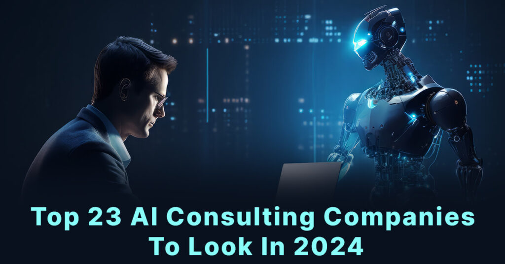 Top 23 AI Consulting Companies to Partner with in 2025