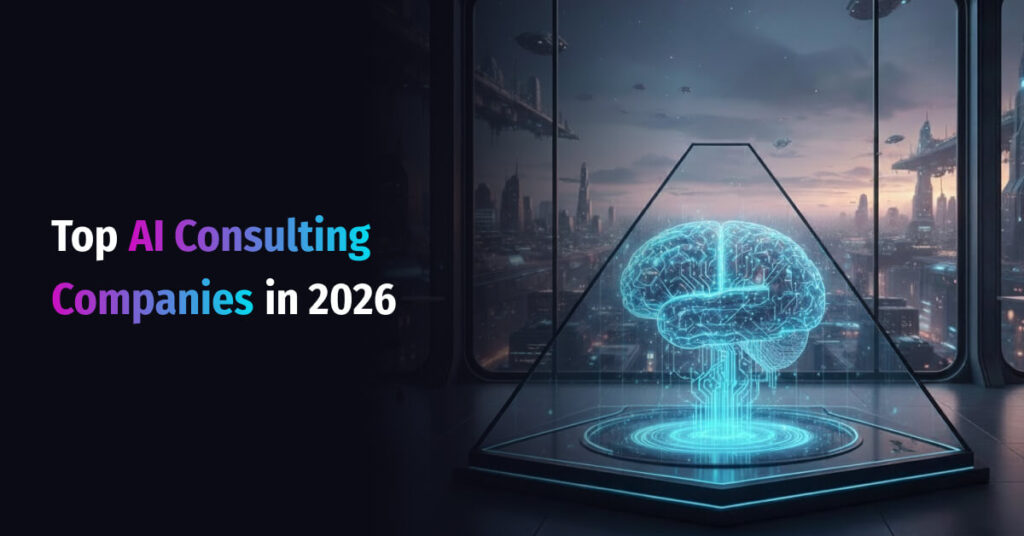 Top AI Consulting Companies in 2026 | Best AI Consulting Firms