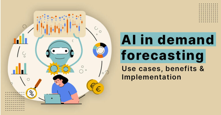 AI in Demand Forecasting: Benefits, Use Cases and Implementation
