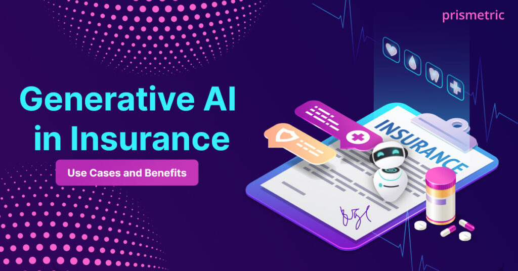 Use Cases and Benefits of Generative AI in Insurance Industry