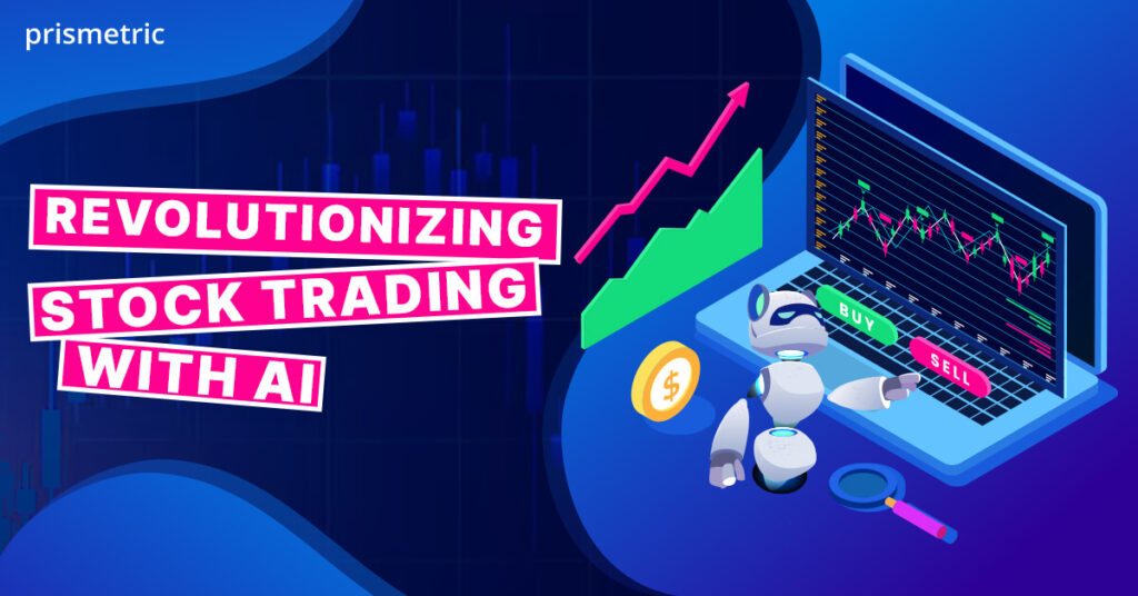 AI in Stock Trading: A Game-Changer for Investors and Markets - Prismetric