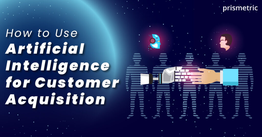 AI for Customer Acquisition: Use Cases, Benefits, Strategy and ...