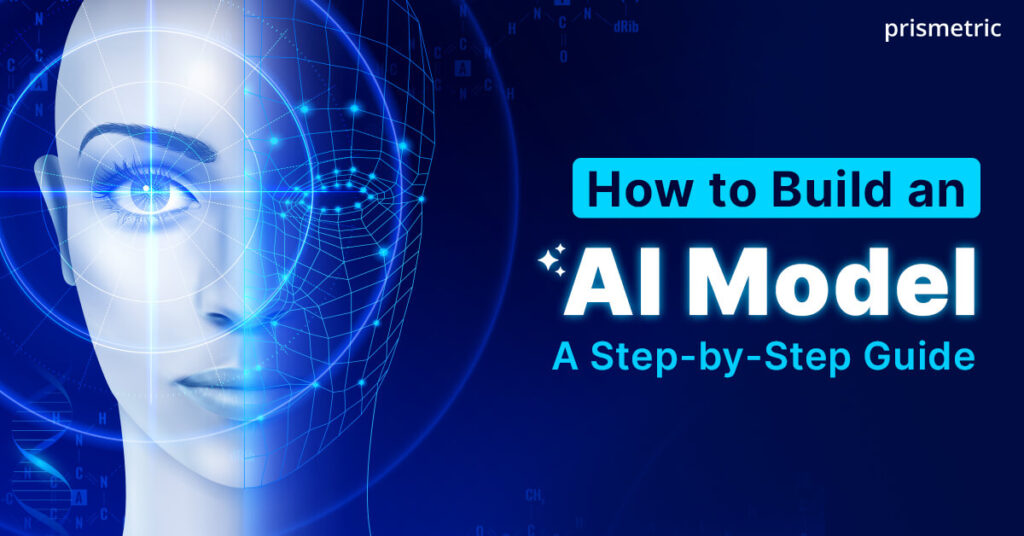 How to Build an AI Model: A Step-by-Step Guide