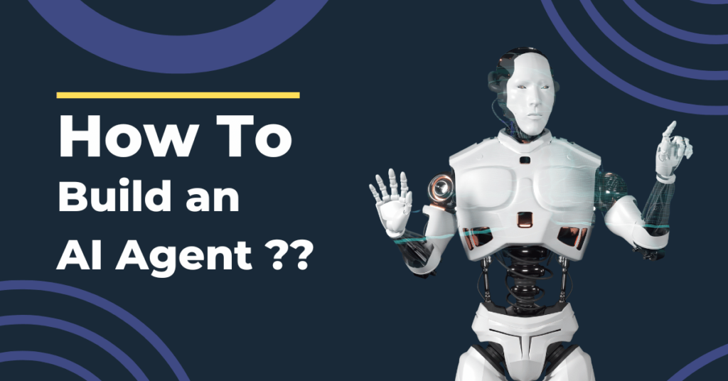 How to Build an AI Agent in 7 Steps
