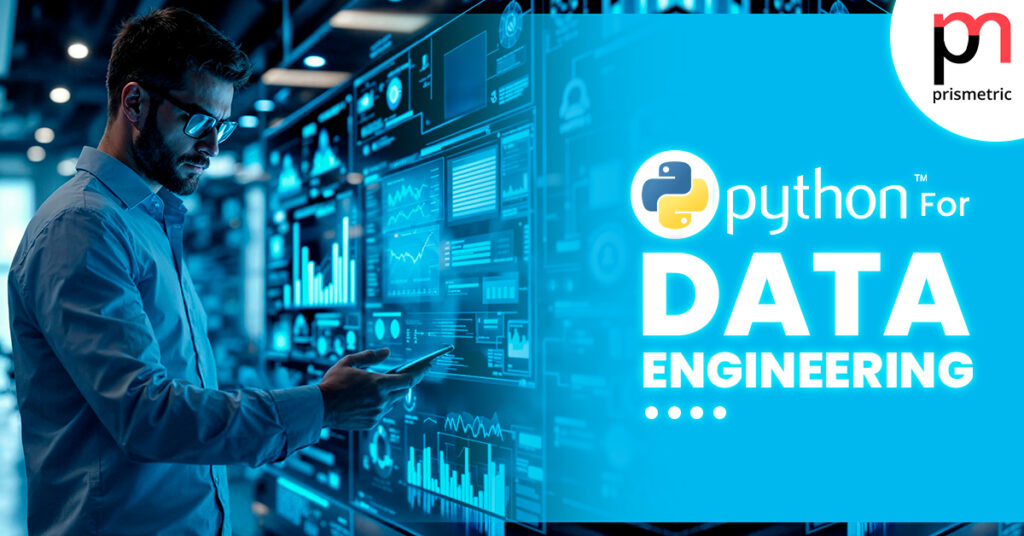 Python for Data Engineering: Everything You Need to Know - Prismetric
