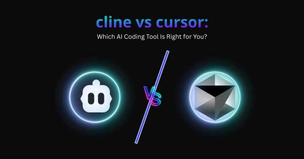 Cline vs Cursor: Which AI Coding Tool Is Right for You?