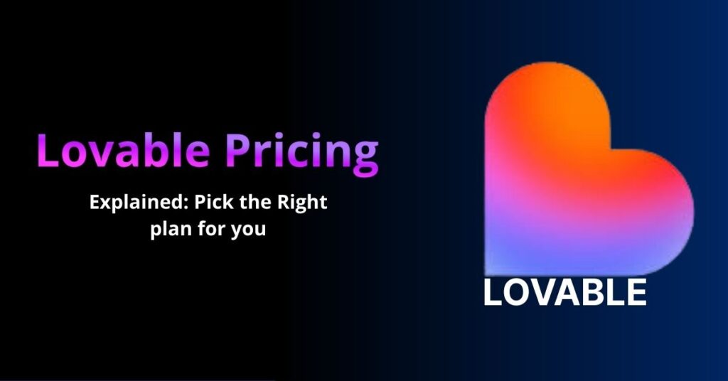 Lovable Pricing Explained: Pick the Right Plan for You