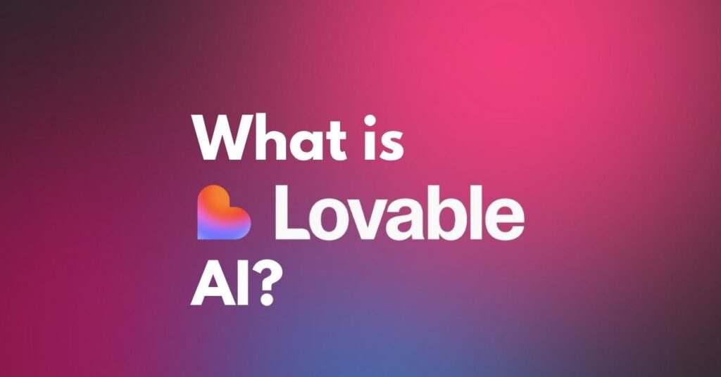 What is Lovable AI? A Complete Guide