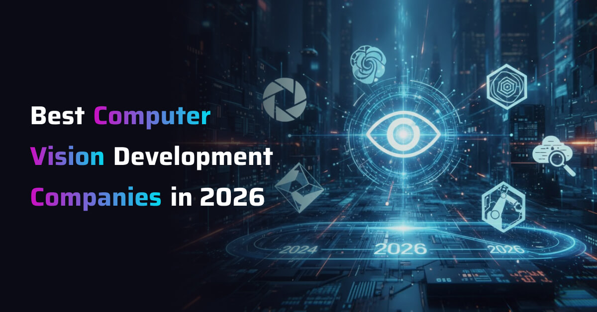 Top 10 Computer Vision Development Companies in 2026