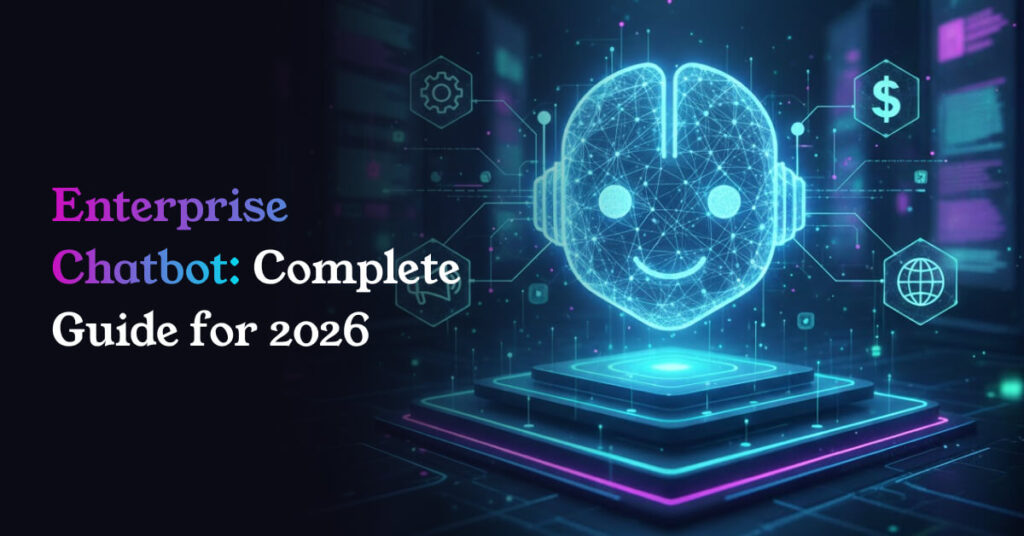 Enterprise Chatbot: Complete Guide for 2026