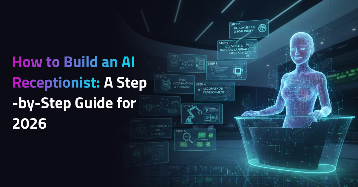 How to Build an AI Receptionist: A Step-by-Step Guide for 2026